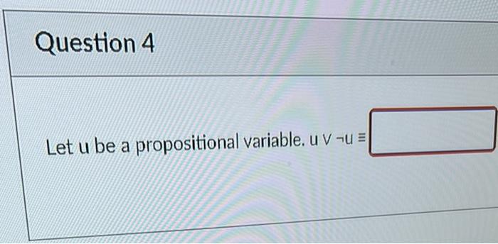 Solved Let U Be A Propositional Variable Uv¬u≡