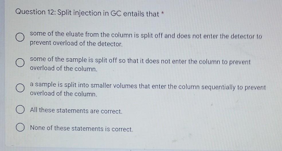 Solved Question 12: Split injection in GC entails that * | Chegg.com