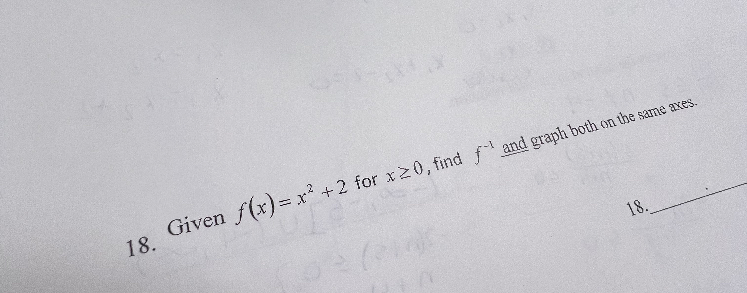 Solved Given f(x)=x2+2 ﻿for x≥0, ﻿find f-1 ﻿and graph both | Chegg.com