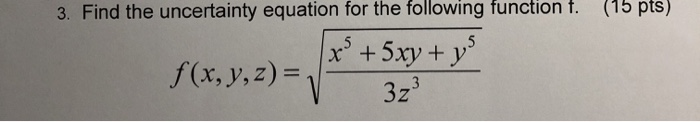 Solved 3. Find the uncertainty equation for the following | Chegg.com