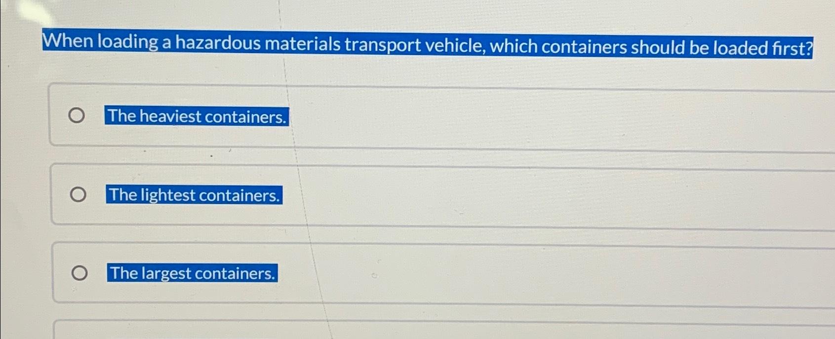 Solved When loading a hazardous materials transport vehicle, | Chegg.com