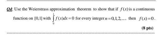 Solved 04: Use the Weierstrass approximation theorem to show | Chegg.com