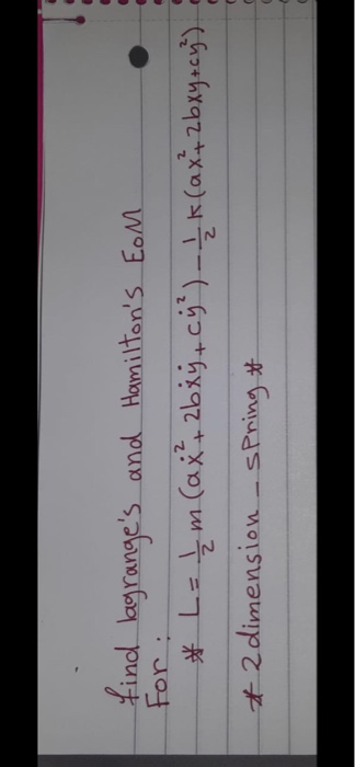 Solved find lagrange's and Hamilton's EoM For : * L = 1 {m | Chegg.com