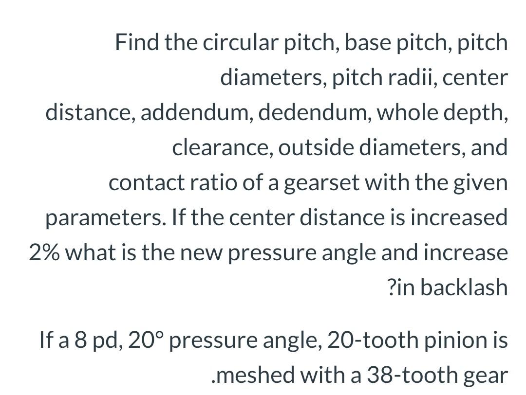 Solved Find the circular pitch, base pitch, pitch diameters, | Chegg.com