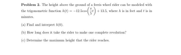 Solved Problem 2. The height above the ground of a ferris | Chegg.com