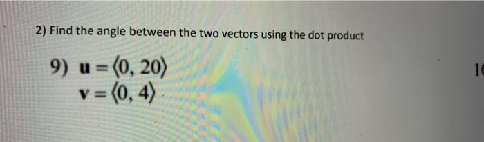 Solved 2) Find the angle between the two vectors using the | Chegg.com