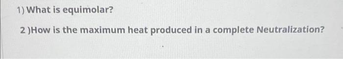 Solved 1) What is equimolar? 2 )How is the maximum heat | Chegg.com
