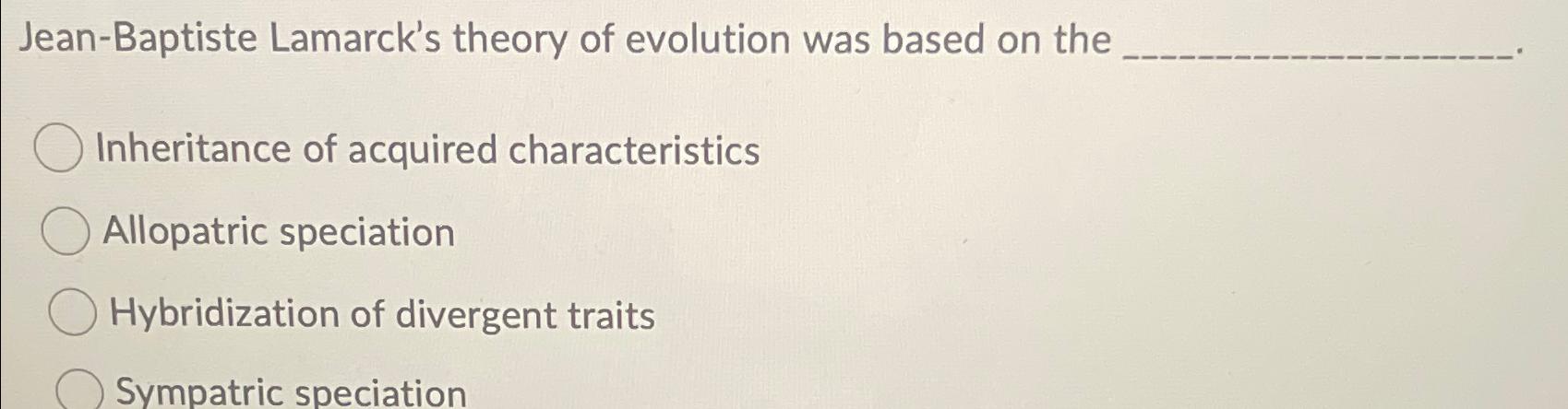 Solved Jean-Baptiste Lamarck's theory of evolution was based | Chegg.com