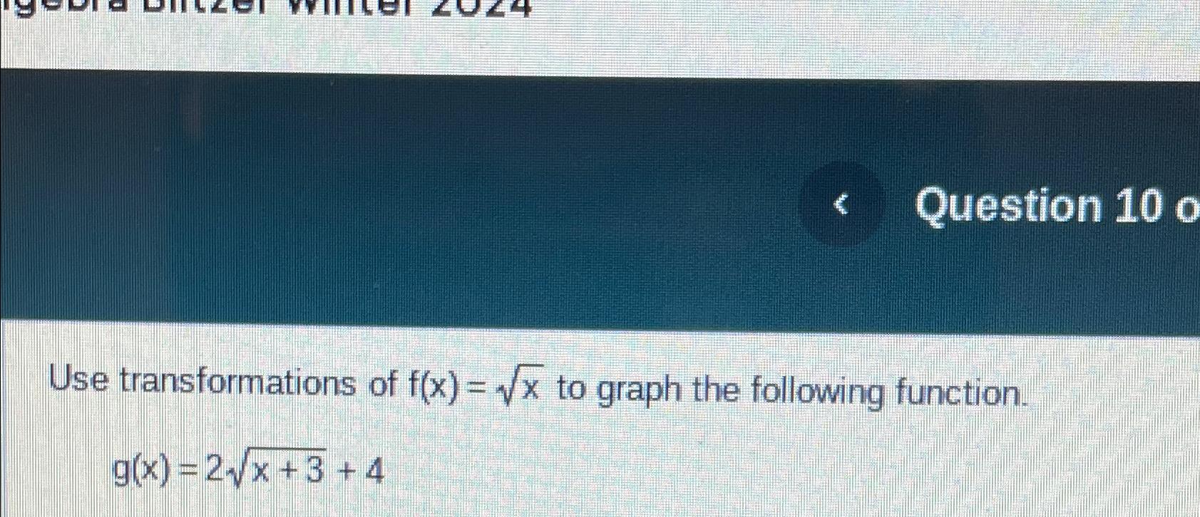 Solved Question 100Use transformations of f(x)=x2 ﻿to graph | Chegg.com