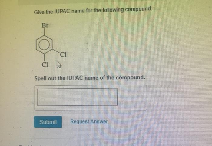 Solved Give the IUPAC name for the following compound. CHZ | Chegg.com