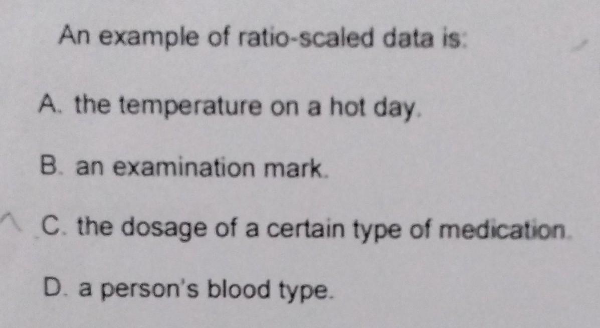 Solved An example of ratio-scaled data is. A. the | Chegg.com