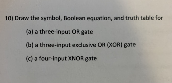 Solved 10 Draw Symbol Boolean Equation Truth Table Three Input Gate