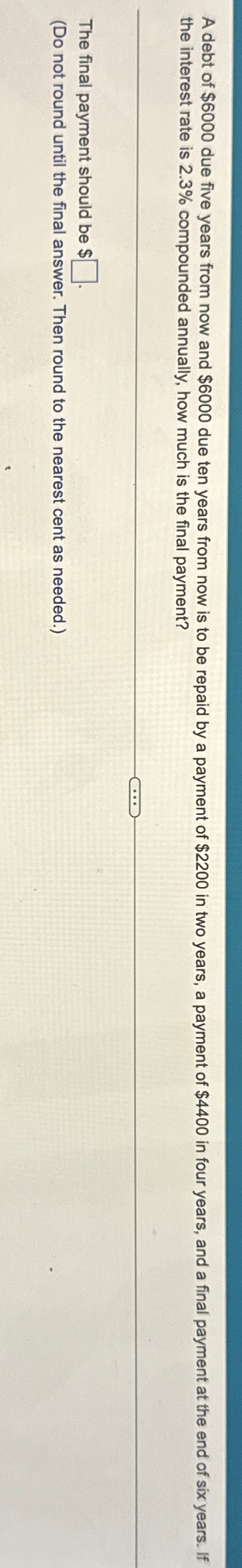 Solved A debt of $6000 ﻿due five years from now and $6000 | Chegg.com