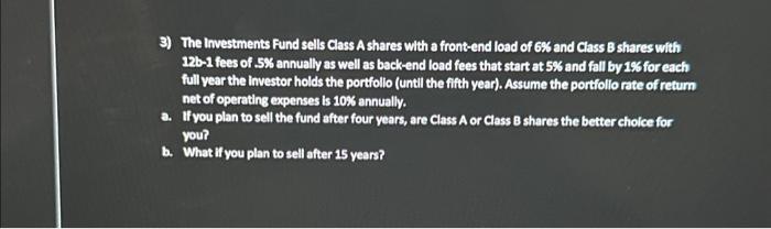 Solved 3) The Investments Fund sells Class A shares with a | Chegg.com