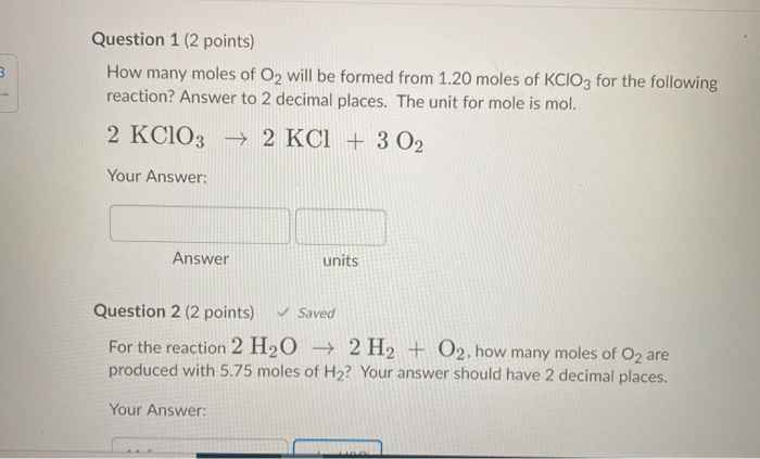 Solved 3 Question 1 (2 points) How many moles of O2 will be | Chegg.com
