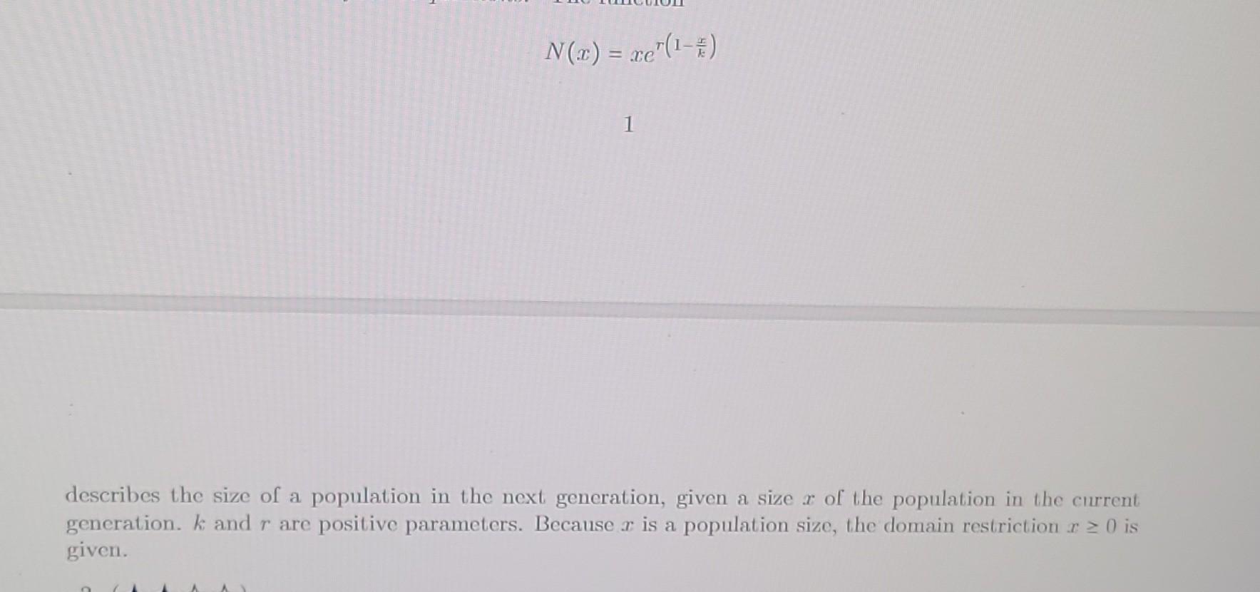 N(x)=xer(1−kx) 1 describes the size of a population | Chegg.com