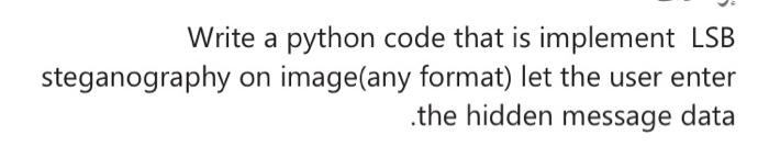 Solved Write a python code that is implement LSB | Chegg.com