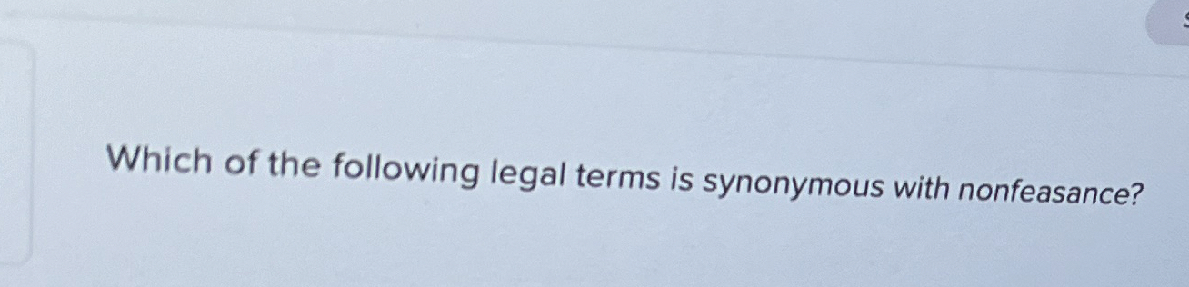 Solved Which of the following legal terms is synonymous with | Chegg.com