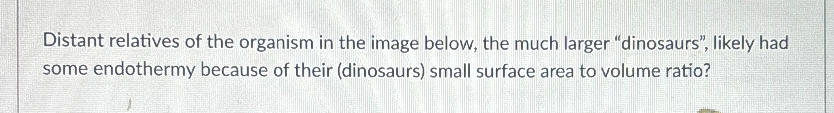 Solved Distant relatives of the organism in the image below, | Chegg.com