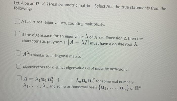 Solved Let Abe an n x nreal symmetric matrix. Select ALL the | Chegg.com
