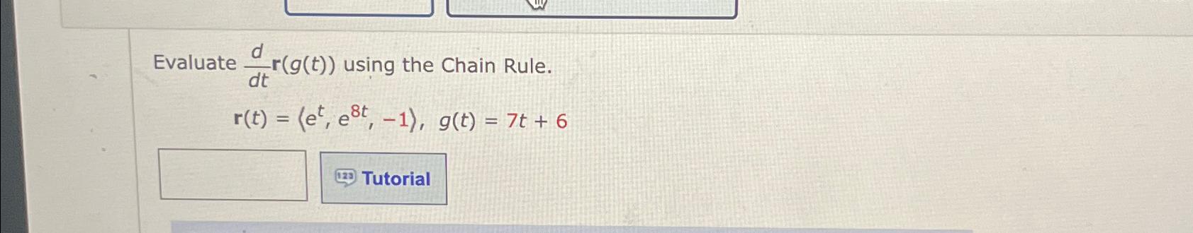 Solved Evaluate ddtr(g(t)) ﻿using the Chain | Chegg.com