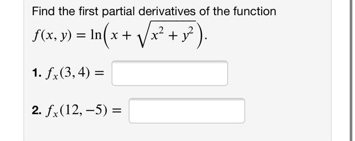 Solved Find the first partial derivatives of the function | Chegg.com