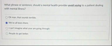 Solved What phrase or sentence, should a mental health | Chegg.com