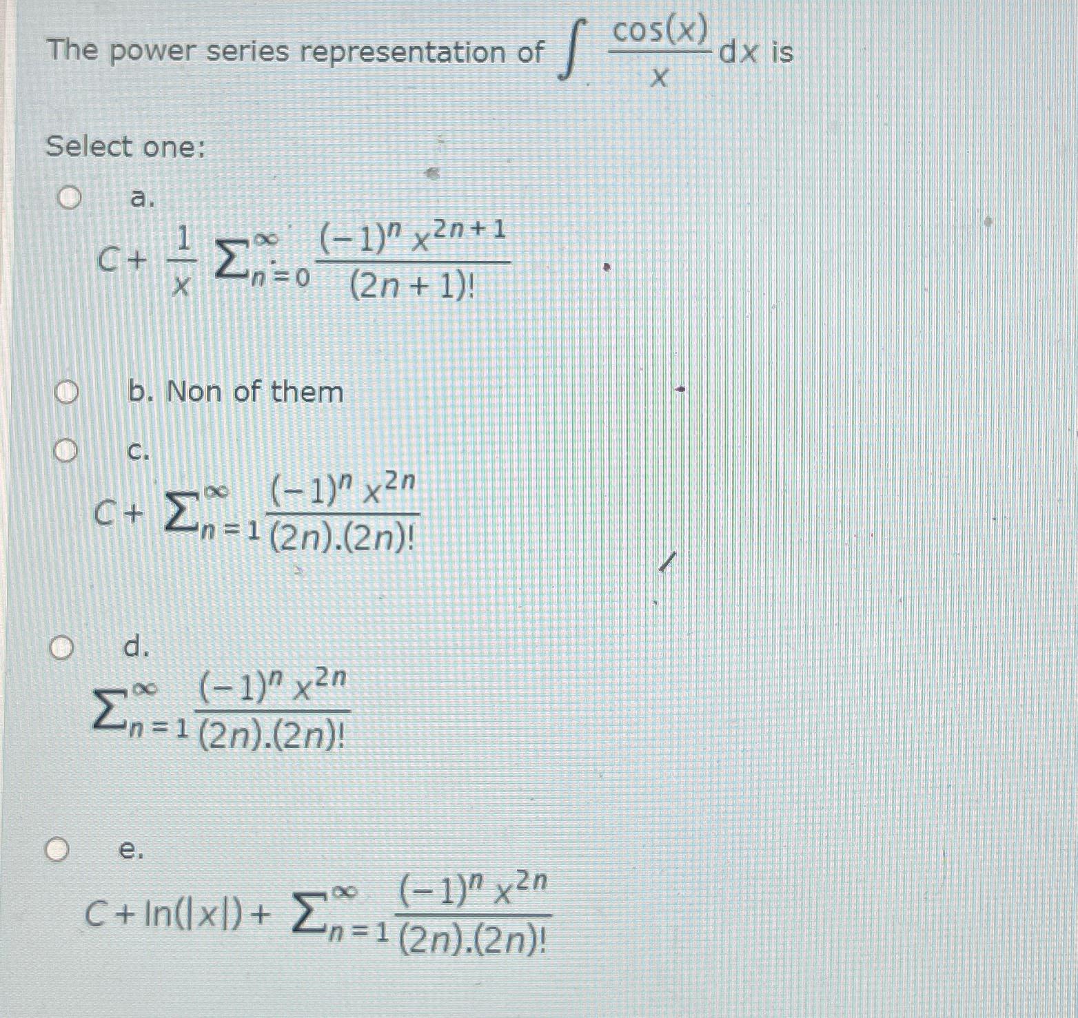 Solved The power series representation of ∫﻿﻿cos(x)xdx | Chegg.com