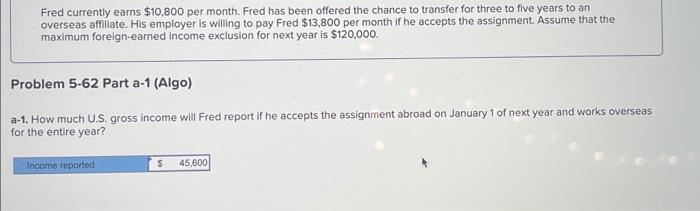 Solved Fred currently earns $10,800 per month. Fred has been | Chegg.com