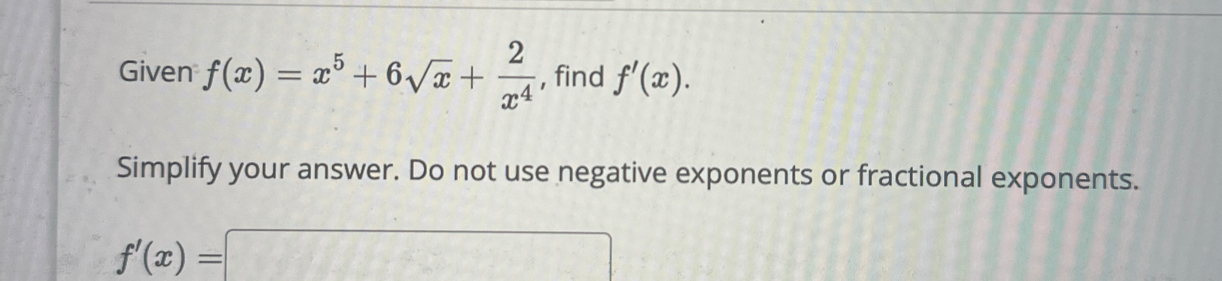 Solved Given f(x)=x5+6x2+2x4, ﻿find f'(x)Simplify your | Chegg.com