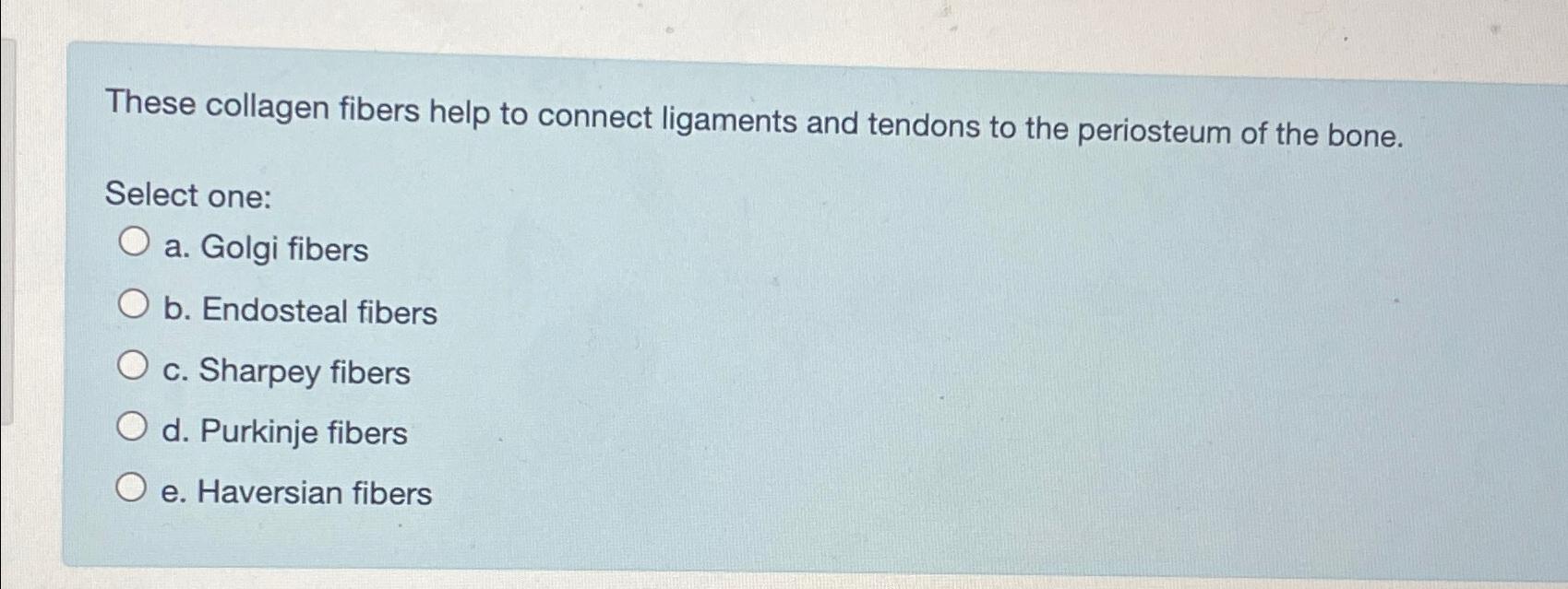 Solved These collagen fibers help to connect ligaments and | Chegg.com
