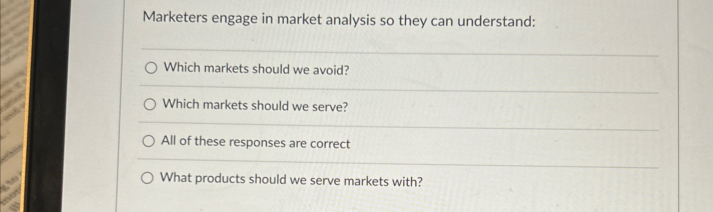 Solved Marketers engage in market analysis so they can | Chegg.com