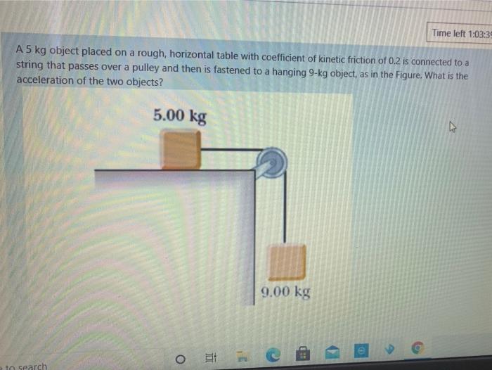 Solved Time left 1:03:39 A 5 kg object placed on a rough, | Chegg.com