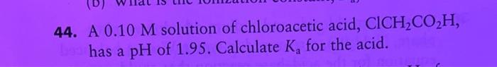 Solved 14. A 0.10M solution of chloroacetic acid, ClCH2CO2H, | Chegg.com