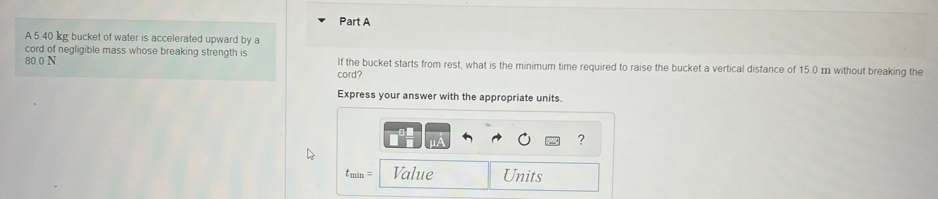 Solved Part A\\nA 5.40kg bucket of water is accelerated | Chegg.com