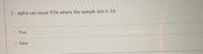 solved-1-alpha-can-equal-95-where-the-sample-size-is-16-chegg