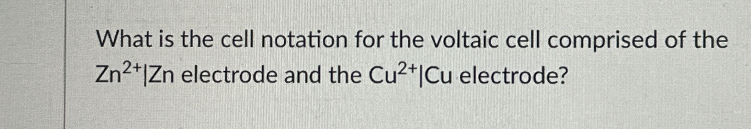 Solved What is the cell notation for the voltaic cell | Chegg.com