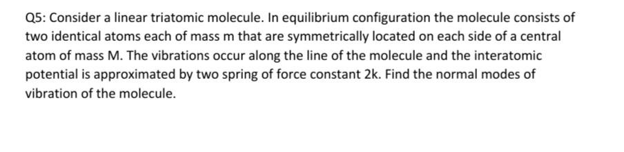 Solved Q5: Consider a linear triatomic molecule. In | Chegg.com