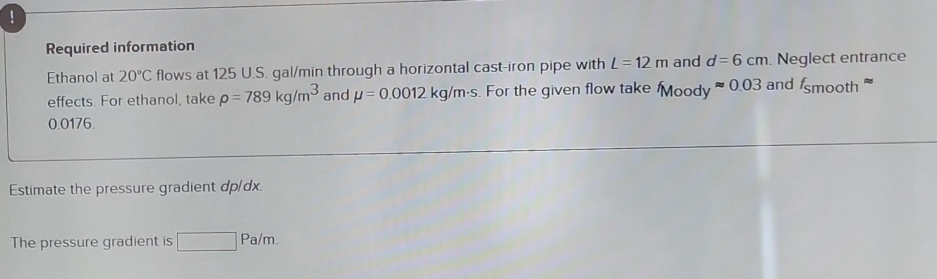 Solved Required information Ethanol at 20∘C flows at 125 | Chegg.com