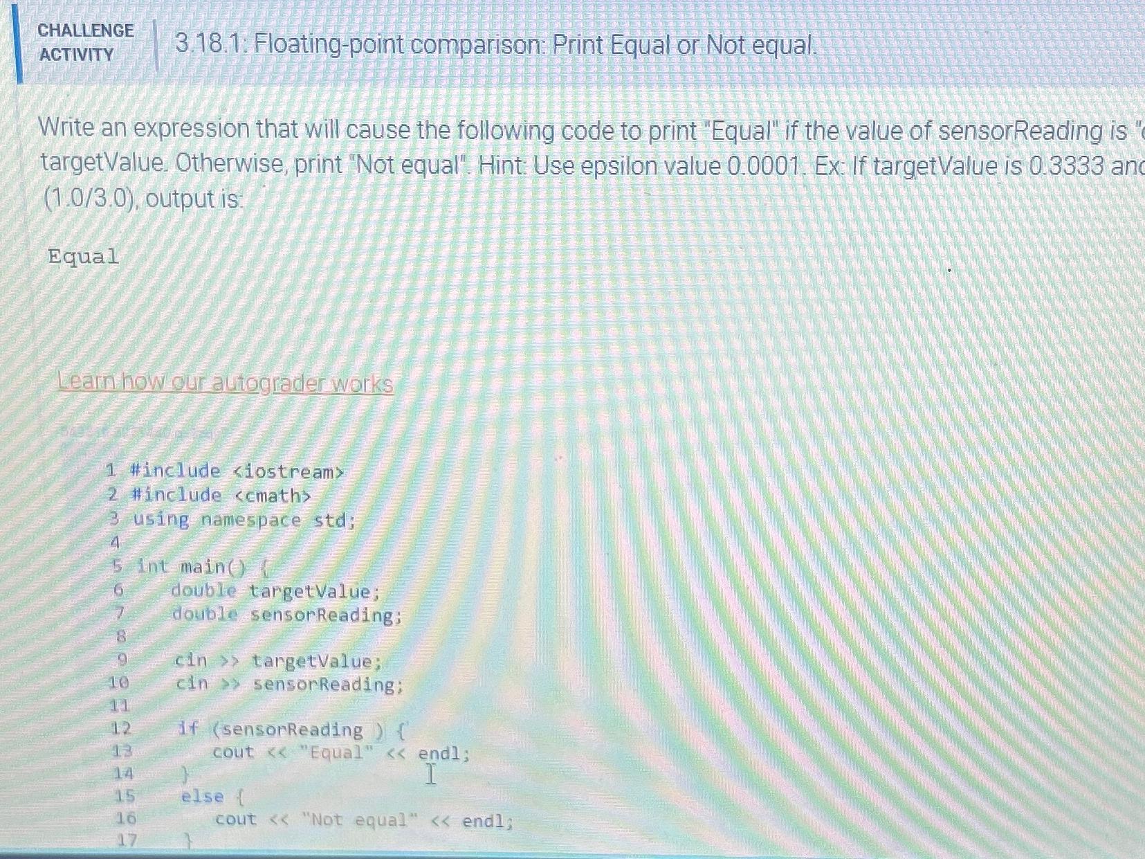Solved CHALLENGEACTIVITY3.18.1: Floating-point comparison: | Chegg.com Solved CHALLENGEACTIVITY3.18.1: Floating-point comparison: | Chegg.com