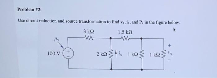 Solved Problem #2: Use circuit reduction and source | Chegg.com