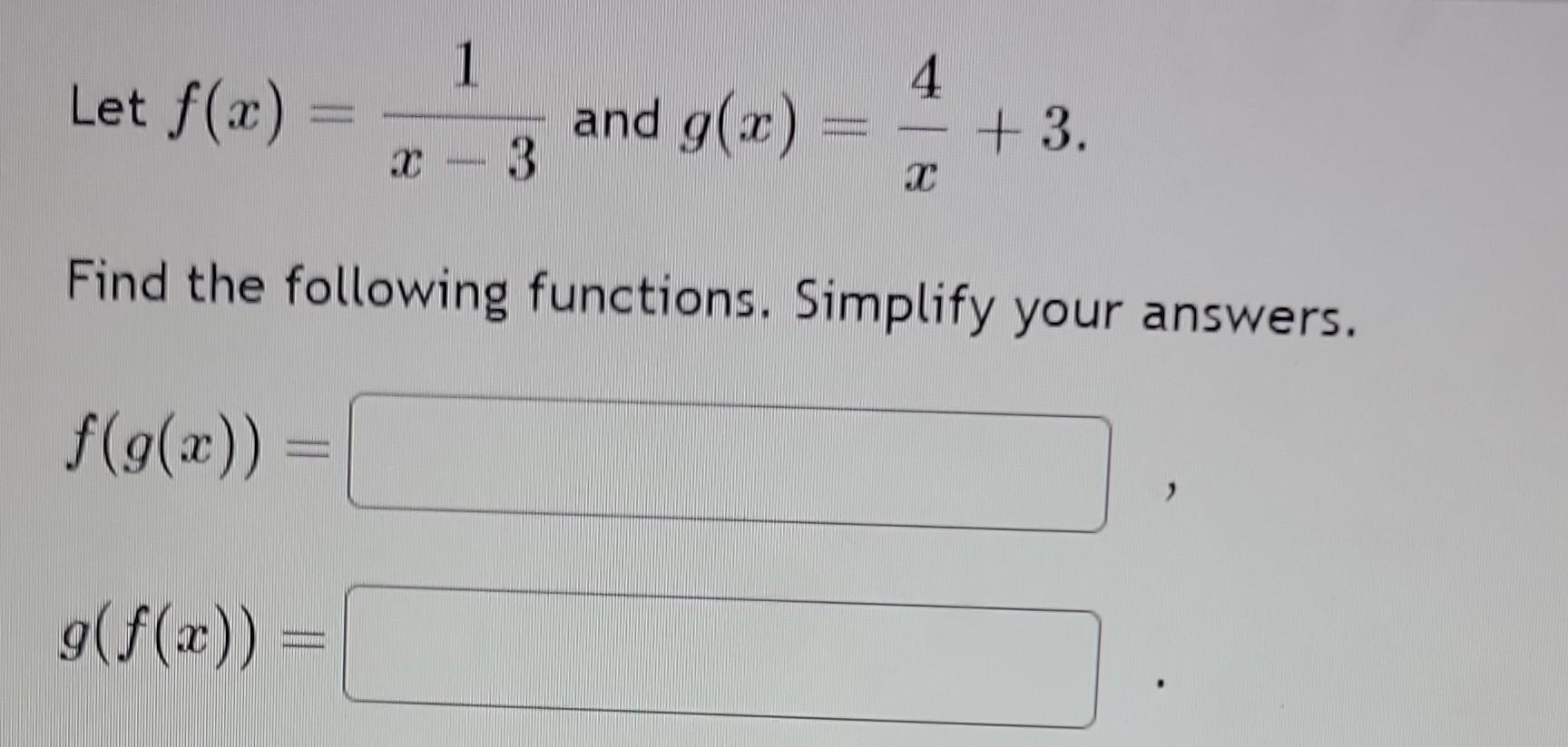 Solved Let f(x)=x−31 and g(x)=x4+3. Find the following | Chegg.com