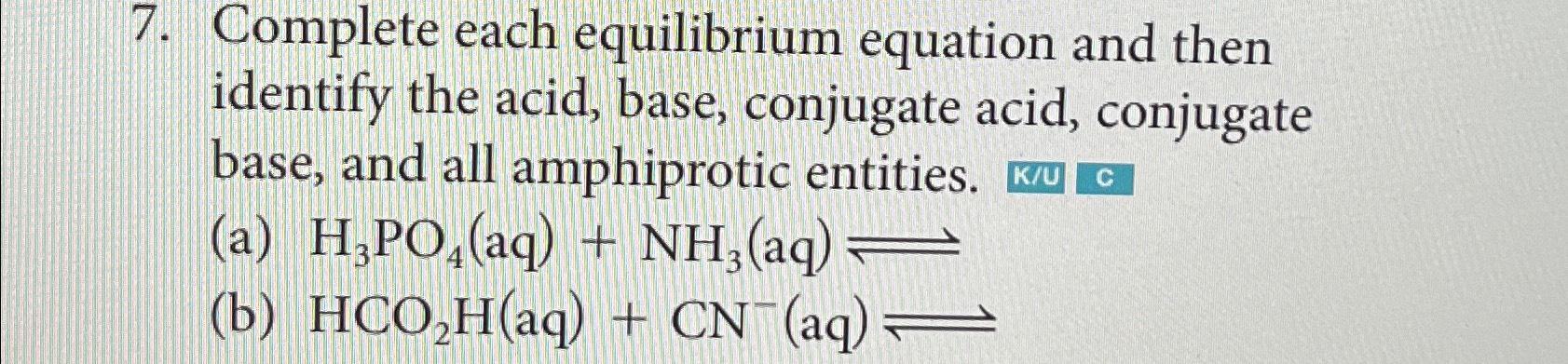 Solved Complete each equilibrium equation and then identify | Chegg.com