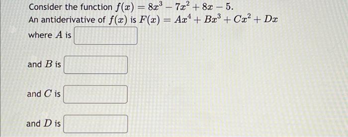 Solved Consider the function f(x) = 8x³ - 7x² + 8x - 5. 3 An | Chegg.com