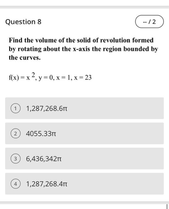 Solved Question 8 -- 12 Find the volume of the solid of | Chegg.com