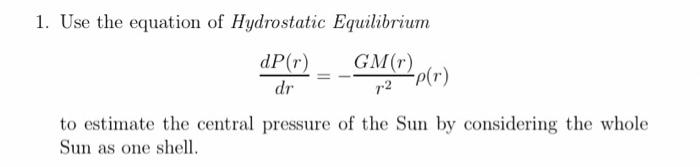 Solved 1. Use the equation of Hydrostatic Equilibrium | Chegg.com