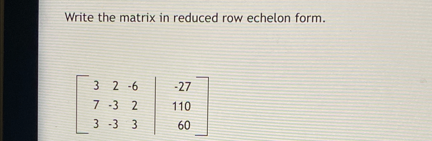 Solved Write the matrix in reduced row echelon | Chegg.com