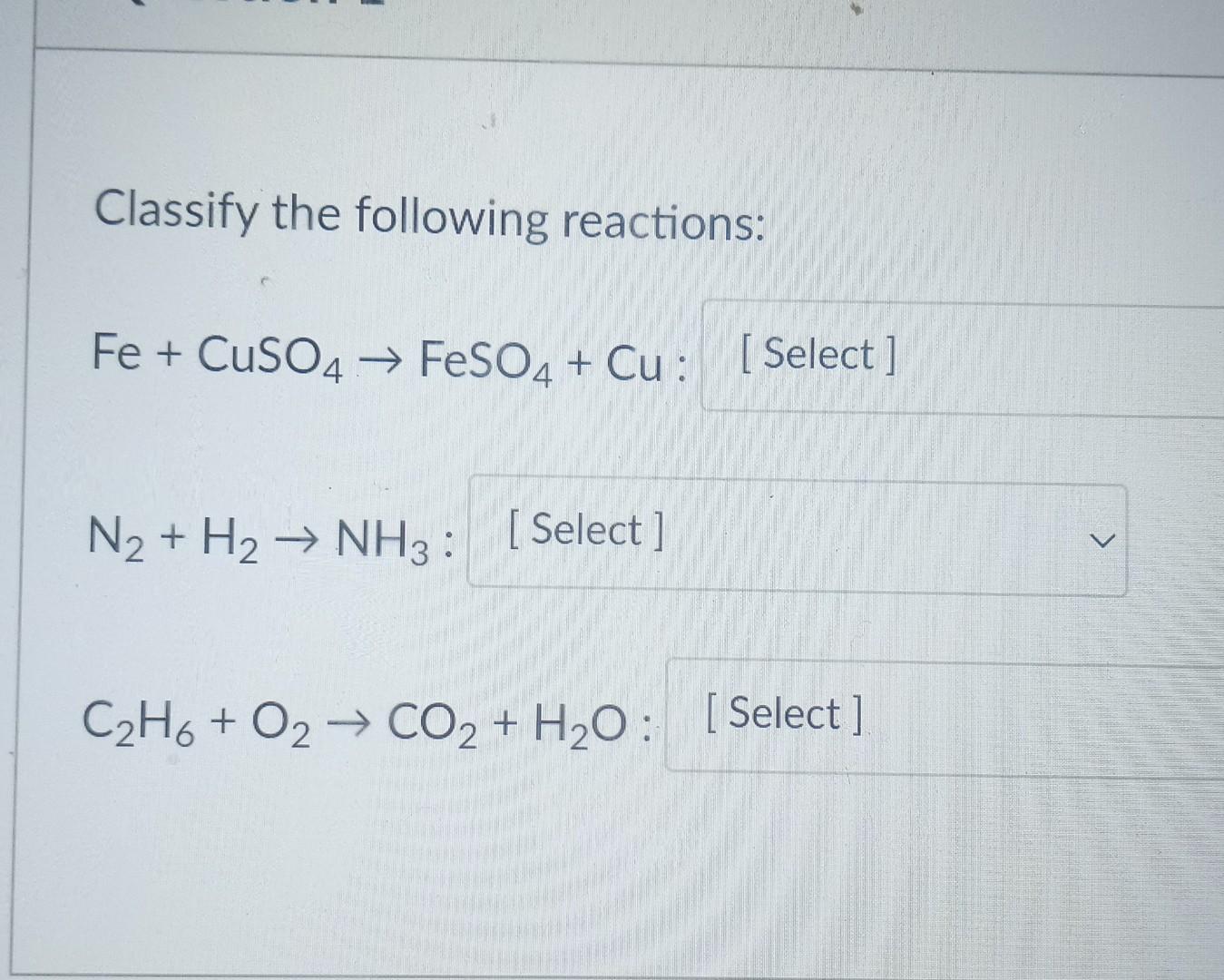 Solved Classify The Following Reactions Fe Cuso4→feso4 Cu
