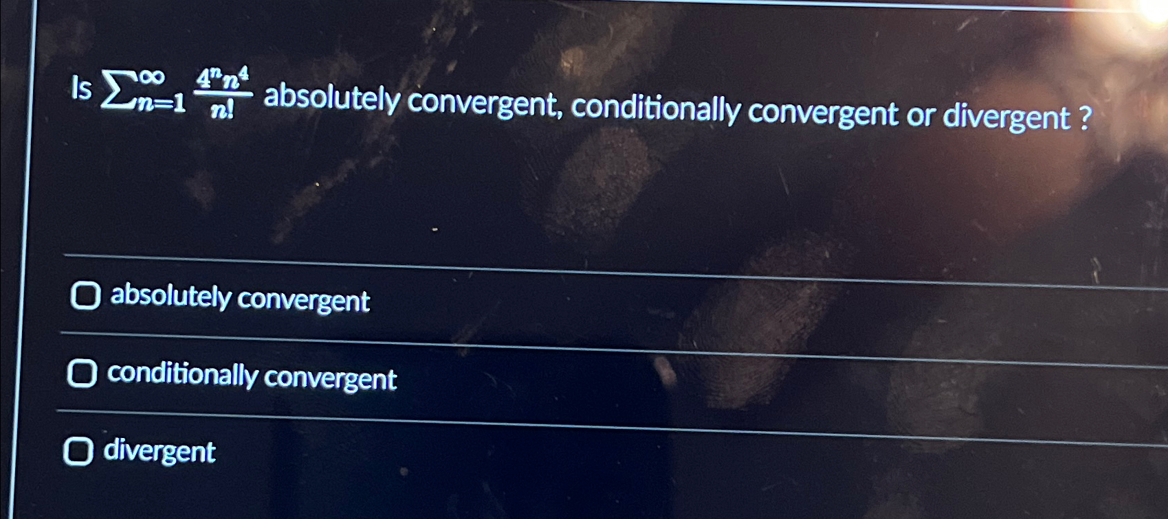 Solved Is ∑n=1∞4nn4n! ﻿absolutely convergent, conditionally | Chegg.com