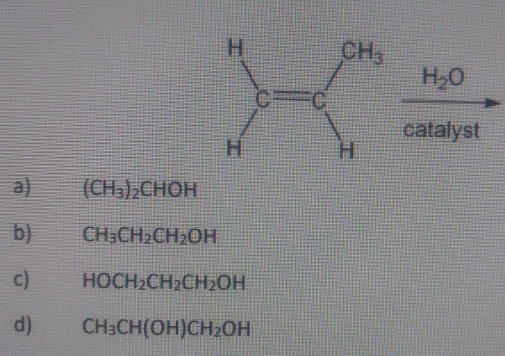 Solved H Сн, H20 CEC catalyst H H a) (CH3)2CHOH b) | Chegg.com